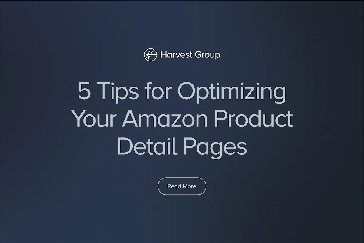 5 Tips for Optimizing Your Amazon Product Detail Pages (PDPs) - Harvest Group